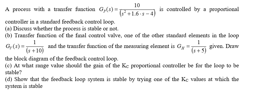 [Solved]: A process with a transfer function GP(s)=(s2+1.6s