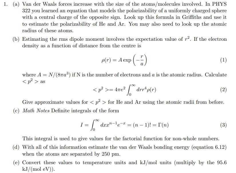 Solved 1. (a) Van der Waals forces increase with the size of | Chegg.com