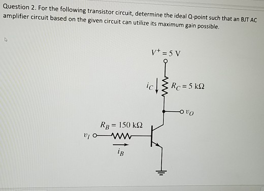 Solved Question 2. For the following transistor circuit, | Chegg.com