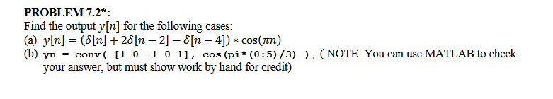 Solved PROBLEM 7.2*: Find the output y[n] for the following | Chegg.com