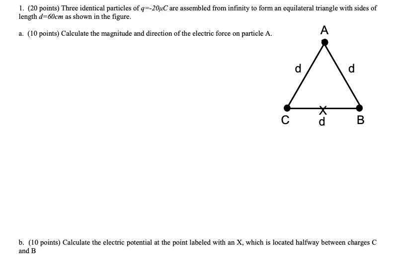 Solved 1. (20 points) Three identical particles of q=-20uC | Chegg.com