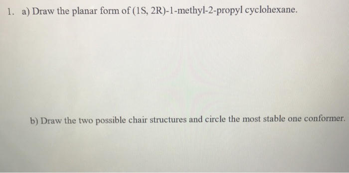 Solved 1. a) Draw the planar form of (1S, | Chegg.com