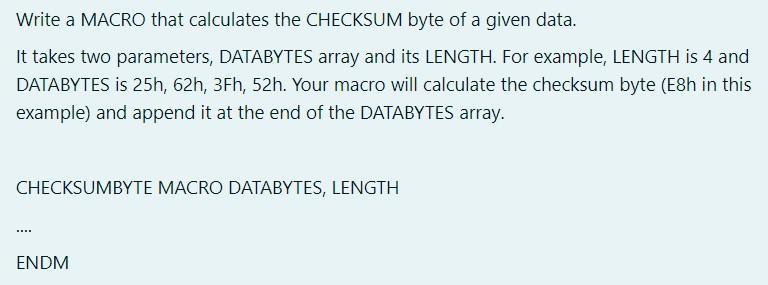Solved Write a MACRO that calculates the CHECKSUM byte of a | Chegg.com