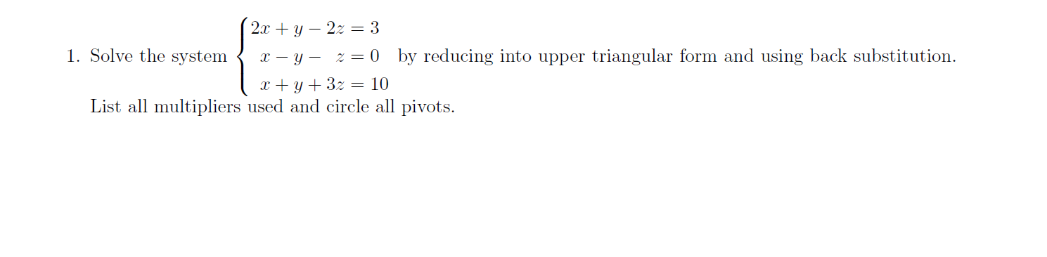 Solved 1. Solve the system ⎩⎨⎧2x+y−2z=3x−y−z=0x+y+3z=10 by | Chegg.com