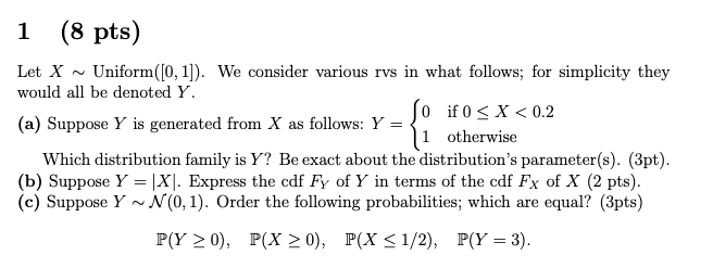 Solved 1 (8 pts) Let X ~ Uniform([0,1]). We consider various | Chegg.com