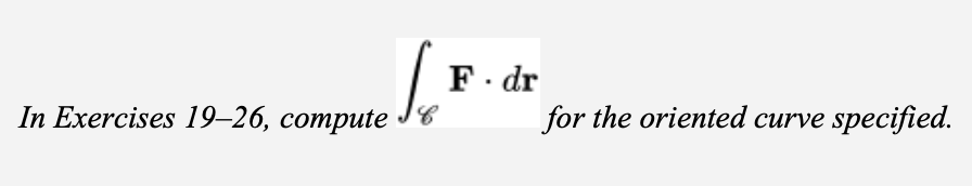 Solved In Exercises 19-26, compute ∫CF⋅dr for the oriented | Chegg.com