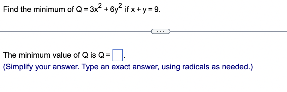 Solved Find the minimum of Q=3x2+6y2 if x+y=9 The minimum | Chegg.com