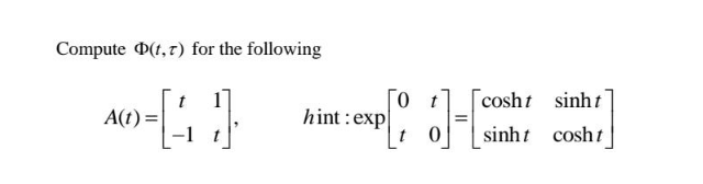 Solved Compute 0(t,0) for the following t A(t)= ) hint:exp [ | Chegg.com