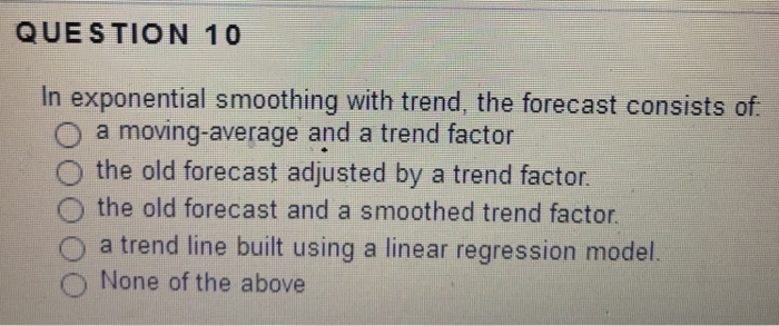 Solved In exponential smoothing with trend, the forecast | Chegg.com