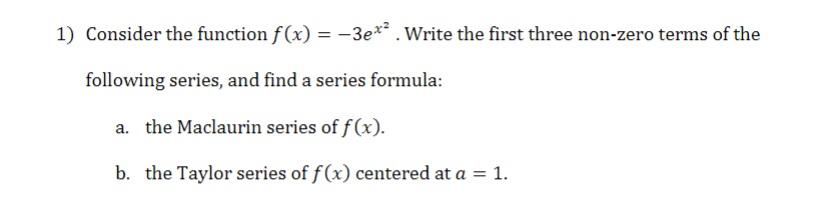 Solved 1) Consider the function f(x)=−3ex2. Write the first | Chegg.com