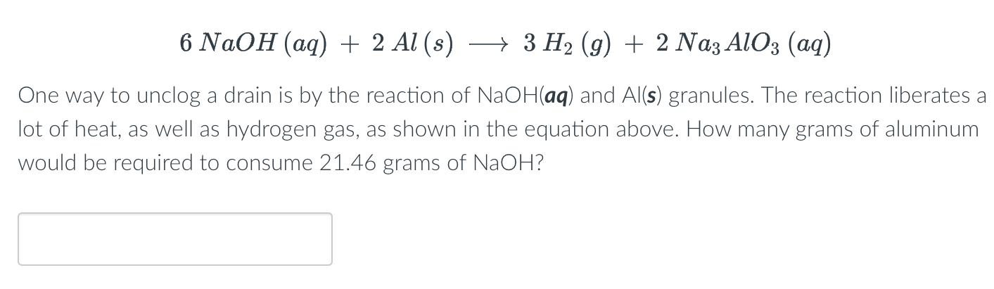 Solved 6 NaOH(aq) + 2 Al (s) → 3 H₂ (g) + 2 Na3 AlO3 (aq) | Chegg.com