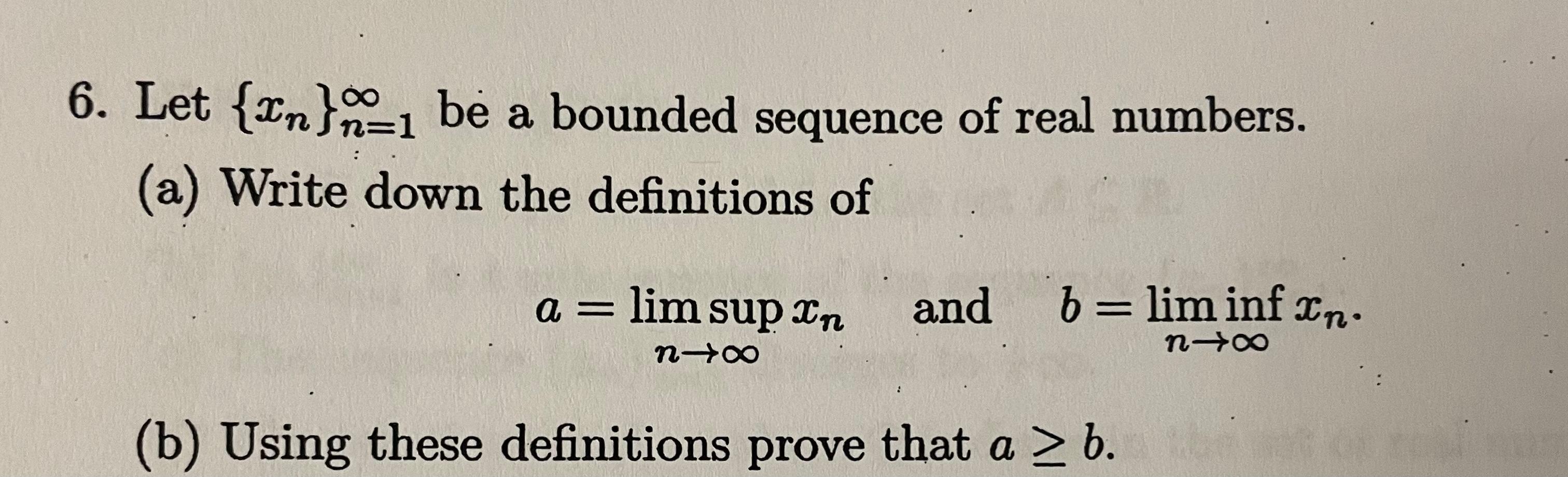 Solved 6. Let {xn}n=1∞ be a bounded sequence of real | Chegg.com