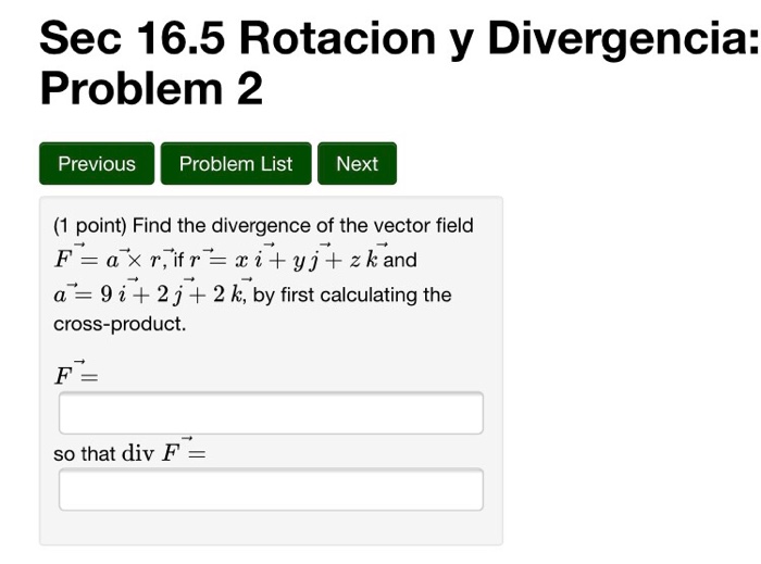 Solved Find the divergence of the vector field F vector = a | Chegg.com