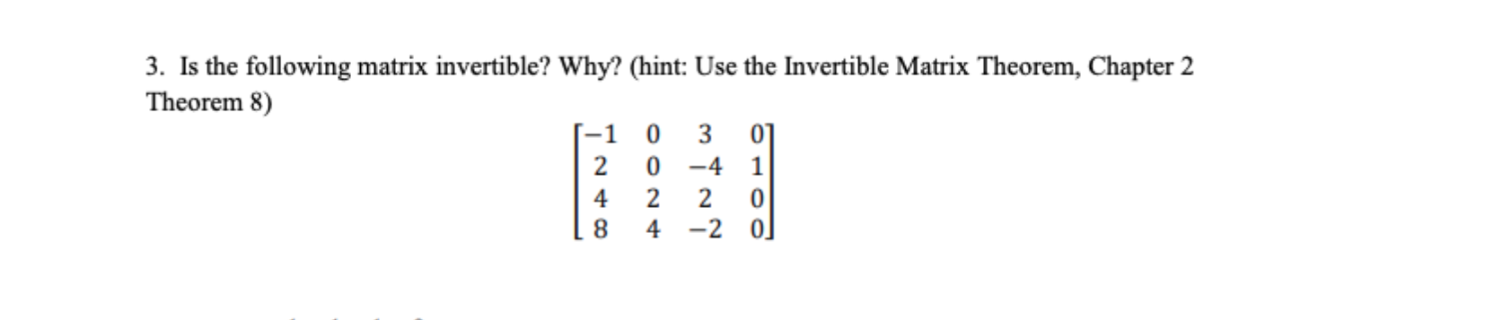 Solved 3. Is the following matrix invertible? Why? (hint: | Chegg.com