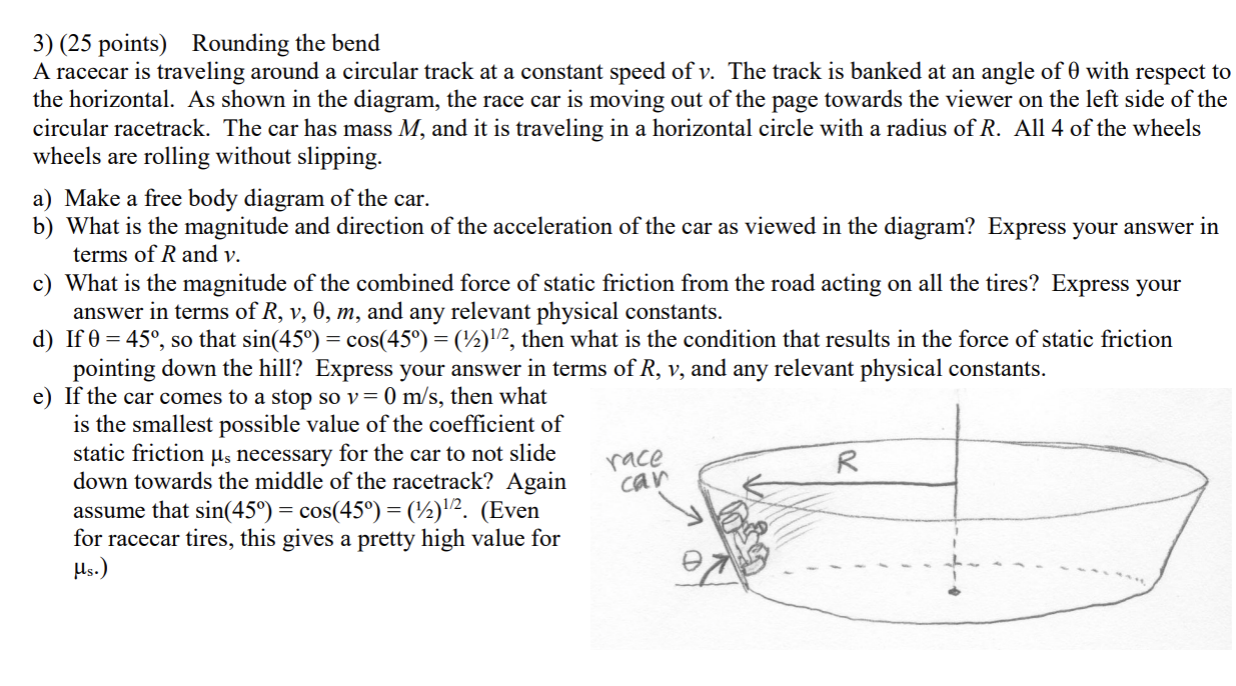 Solved 3) (25 points) Rounding the bend A racecar is | Chegg.com