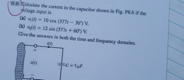 Solved 8.6 Calculate the current in the capacitor shown in | Chegg.com