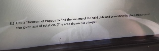 Solved 8.) Use a Theorem of Pappus to find the volume of the | Chegg.com