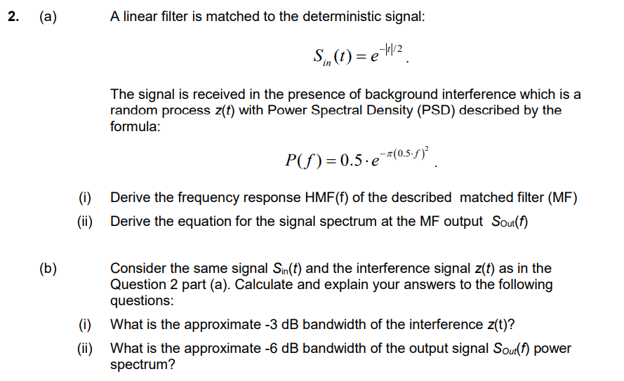 Solved 2. (a) ) A linear filter is matched to the | Chegg.com