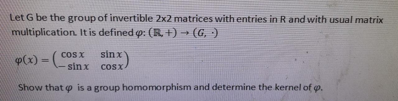 Solved Let G be the group of invertible 2×2 matrices with | Chegg.com