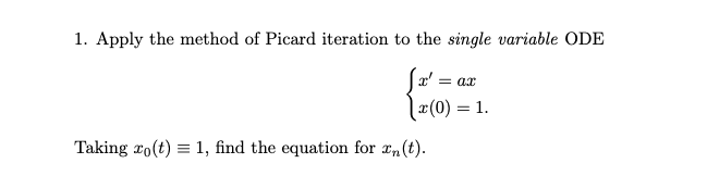 Solved 1. Apply the method of Picard iteration to the single | Chegg.com