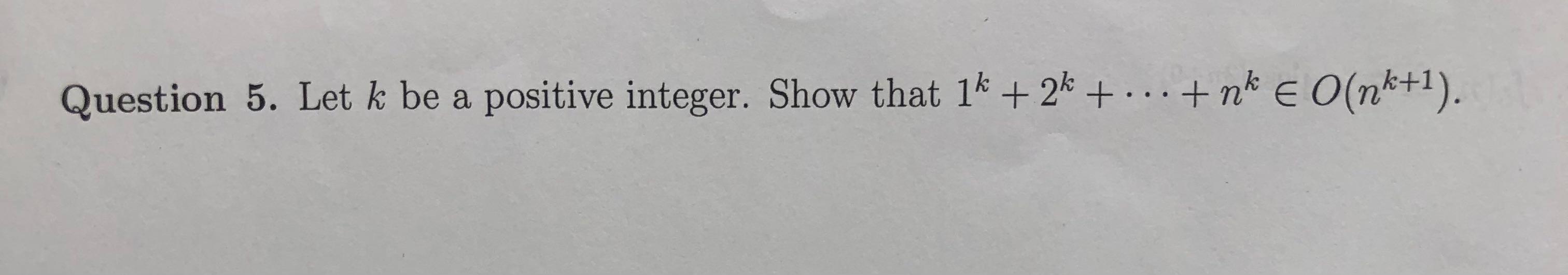 Solved Question 5. Let k be a positive integer. Show that | Chegg.com