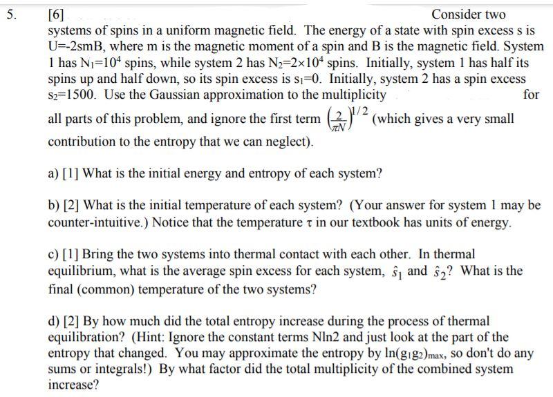5. [6] Consider two systems of spins in a uniform | Chegg.com