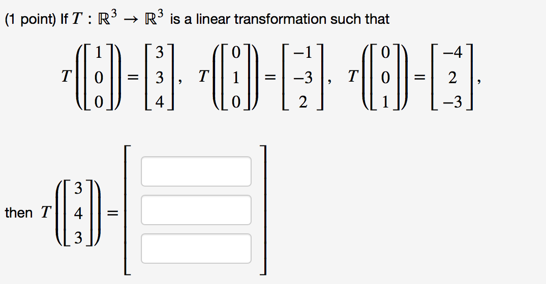 Solved (1 point) If T: R3 + R3 is a linear transformation | Chegg.com