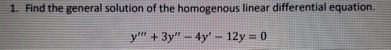 Solved 1. Find the general solution of the homogenous linear | Chegg.com