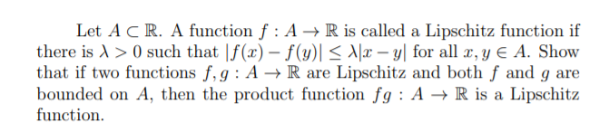 Solved Let A CR. A function f : A → R is called a Lipschitz | Chegg.com