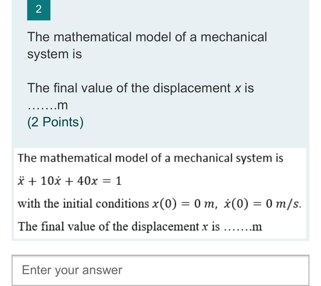 Solved 2 The mathematical model of a mechanical system is | Chegg.com