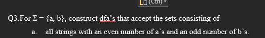Solved Q3.For Σ={a,b}, construct dfa's that accept the sets | Chegg.com