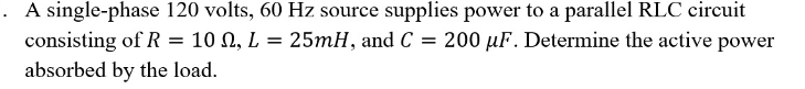 Solved A single-phase 120 volts, 60 Hz source supplies power | Chegg.com
