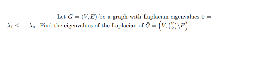 Solved Let G=(V,E) ﻿be a graph with Laplacian eigenvalues | Chegg.com