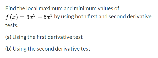 Solved Find the local maximum and minimum values of | Chegg.com