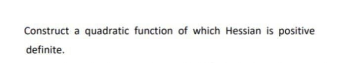 Solved Construct a quadratic function of which Hessian is | Chegg.com