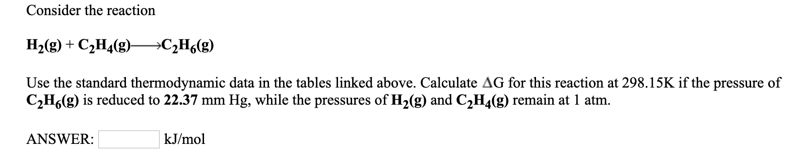 Solved Consider the reaction H2(g) + C2H4(g)— *C2H6(g) Use | Chegg.com