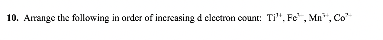 Solved 10. Arrange the following in order of increasing d | Chegg.com
