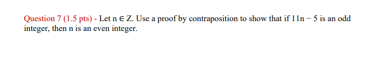 Solved Question 7 (1.5 pts) - Let n∈Z. Use a proof by | Chegg.com