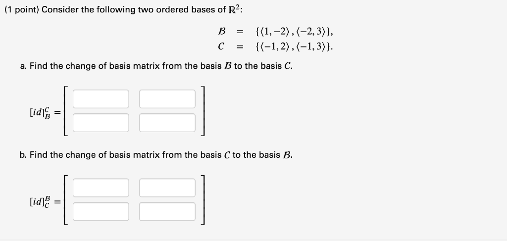 Solved (1 point) Consider the following two ordered bases of | Chegg.com
