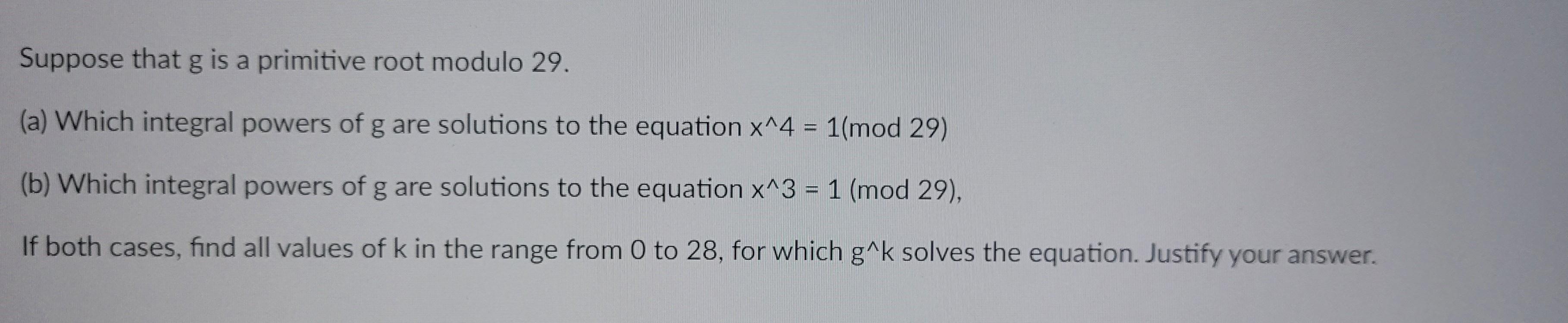 Solved Suppose that g is a primitive root modulo 29. (a) | Chegg.com