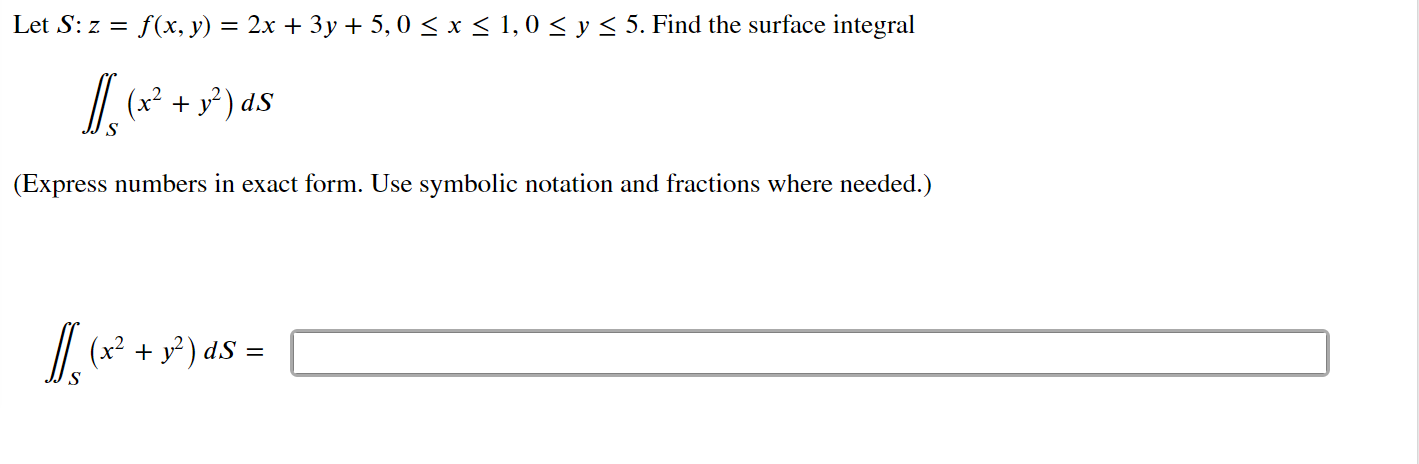 Solved Let S:z=f(x,y)=2x+3y+5,0≤x≤1,0≤y≤5. Find the surface | Chegg.com
