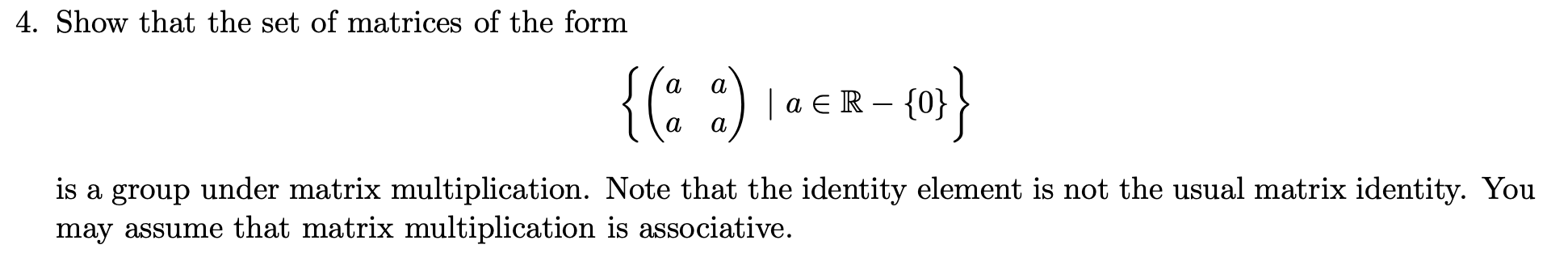 Solved 4. Show that the set of matrices of the form {la a) | | Chegg.com