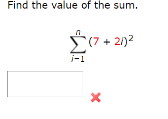 Solved Find the value of the sum. ∑i=1n(7+2i)2 | Chegg.com