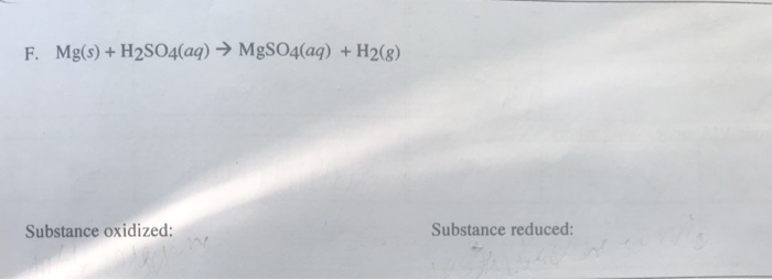 Solved F. Mg(s) + H2SO4(aq) → MgSO4(aq) + H2(g) Substance | Chegg.com