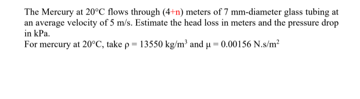 Solved The Mercury at 20°C flows through (4+n) meters of 7 | Chegg.com