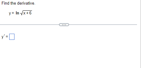 Solved Find the derivative. y=lnx+6 y′= | Chegg.com