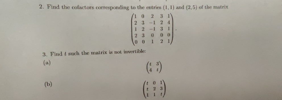 Solved 2. Find the cofactors corresponding to the entries | Chegg.com