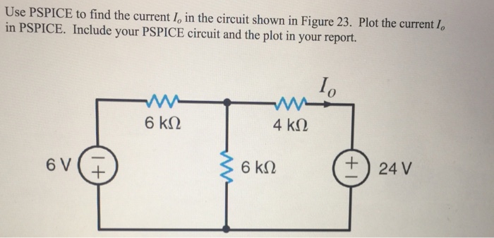 Solved Use PSPICE to find the current I, in the circuit | Chegg.com
