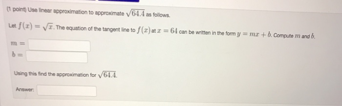 Solved (1 point Use linear approximation to approximate 64.4 | Chegg.com