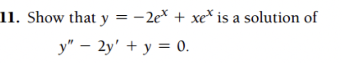 Solved Show that y=-2ex+xex ﻿is a solution ofy''-2y'+y=0. | Chegg.com
